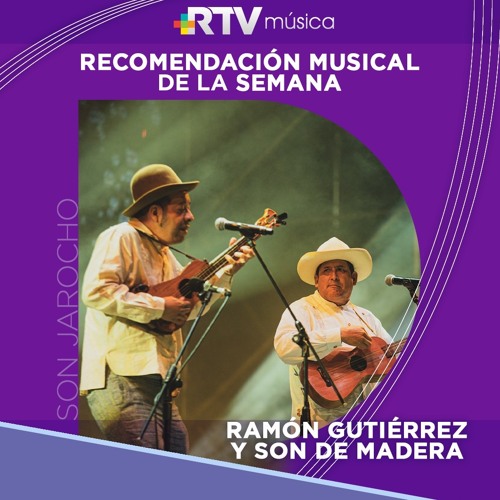 Stream Recomendación Musical - Ramón Gutierrez y Son de Madera by ...