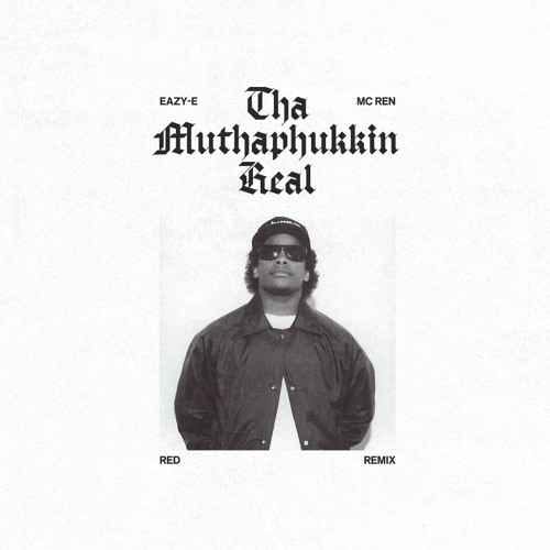 Stream Eazy-E feat. MC Ren - Tha Muthaphukkin Real (Red Remix) by • red ...