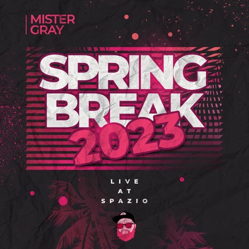 Stream Spring Break 2023 - Live At Spazio by Mister Gray | Listen ...