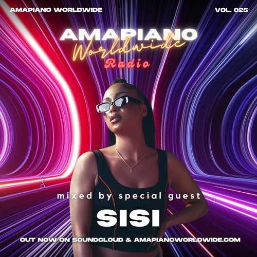 Stream AMAPIANO WORLDWIDE 025 w/ special guest: SISI [AW025] by BENAIAH ...