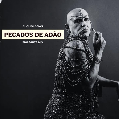 Stream Eloy Iglesias - Pecados de Adão (Edu Couto Remix 2024) by Edu Couto | Listen online for ...
