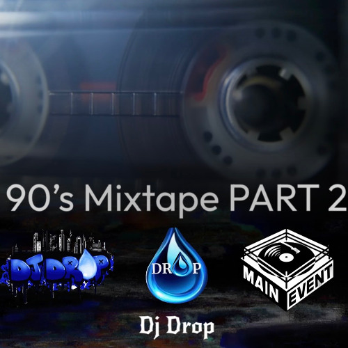 Stream 90's MIXTAPE (PART 2) - DJ DROP by MAIN EVENT DJS | Listen ...
