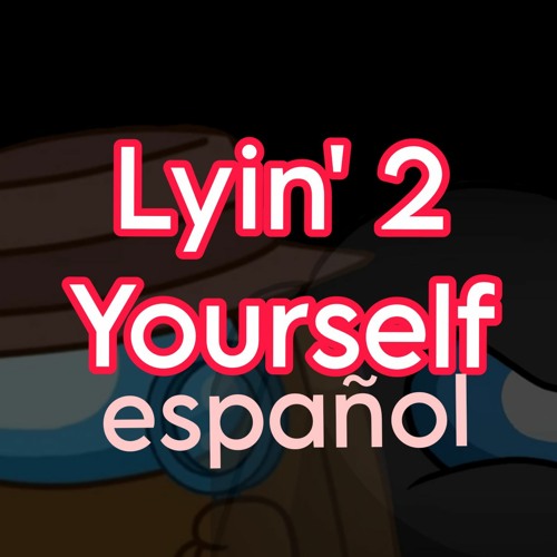 Stream Lyin' 2 Yourself Español Cover (FANMADE Mashup) by SebBrixia1 ...