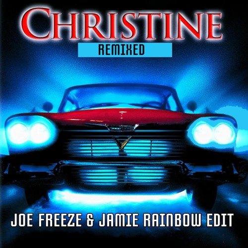 Stream Christine Theme, House Mix - Joe Freeze & Jamie Rainbow Edit by ...