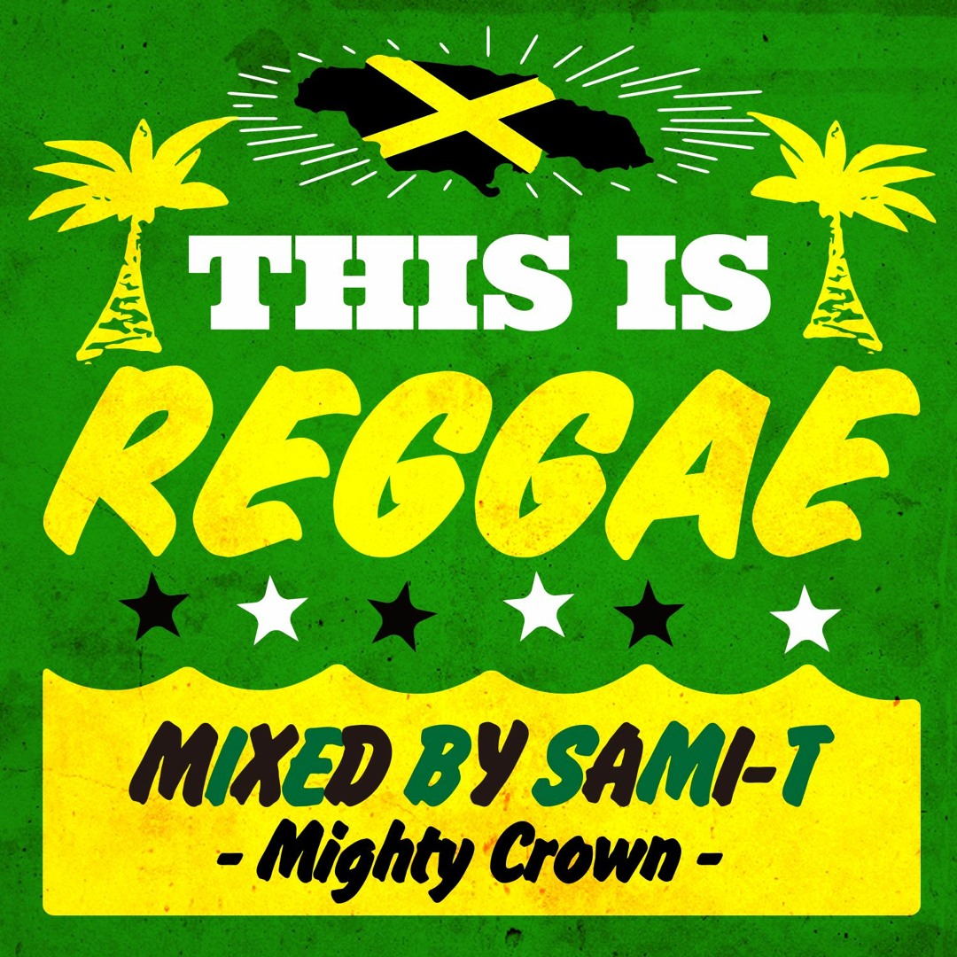 Stream THIS IS REGGAE MIX by SAMI-T from MIGHTY CROWN by Mighty Crown ...