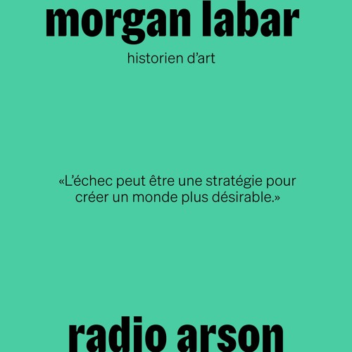 Stream radio arson — Morgan Labar, historien d'art by Villa Arson | Listen online for free on ...