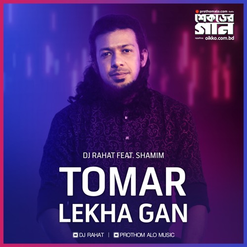 Stream Tomar Lekha Gan (feat. Shamim) by DJ Rahat | Listen online for ...