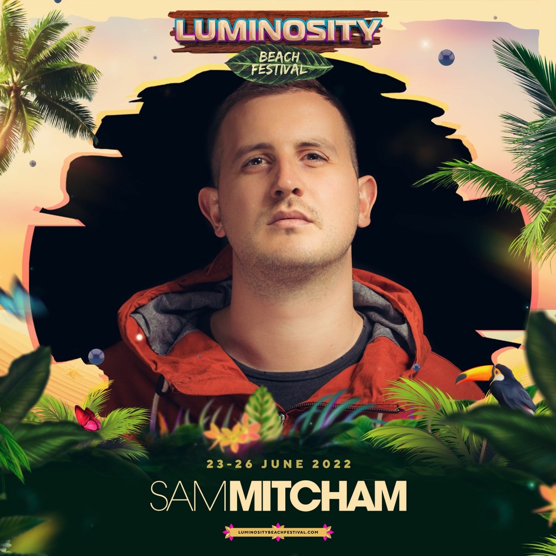 Stream Sam Mitcham Live From Luminosity Beach Festival 2022, Coco Beach ...