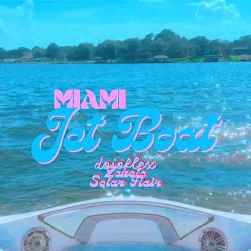 Stream Miami Jet Boat Feat. Solar Flare & Zenote by dojoflex | Listen ...