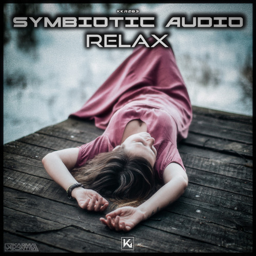 Stream Symbiotic Audio - Relax by KarmaKontra Records | Listen online for free on SoundCloud