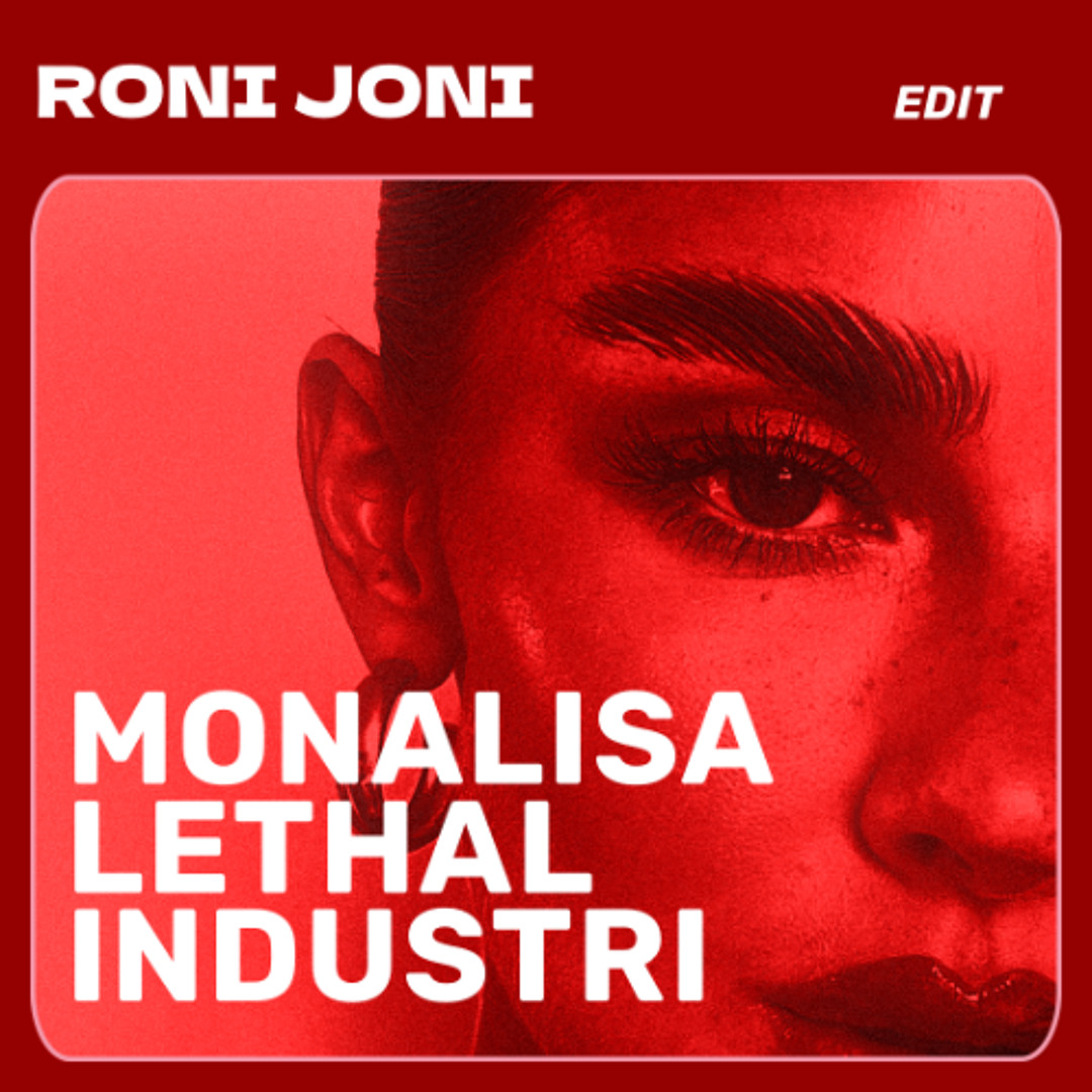 Stream MONALISA LETHAL INDUSTRI (RONI JONI EDIT) by Roni Joni | Listen ...