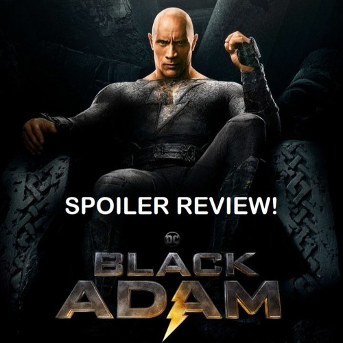 Stream Episode Black Adam Full Spoiler Review By Steel City Fandom