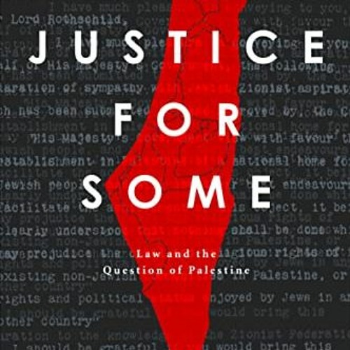 Stream *% Justice for Some, Law and the Question of Palestine *Digital ...