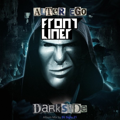 Stream Frontliner & Alter Ego. DARKSIDE | Album Mix by DJ Siglo 21 by ...