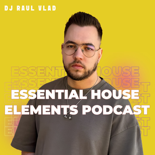 Stream Essential House Elements Podcast (14 March 2025) by Dj Raul Vlad ...
