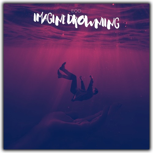 Stream IMAGINE DROWNING by EGO | Listen online for free on SoundCloud