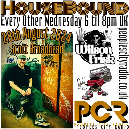 HouseBound 28th August 2024 .. Ft. Scott Broadhead - Listen to music