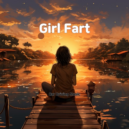 Stream Girl Fart By Car Driving Music Listen Online For Free On Soundcloud