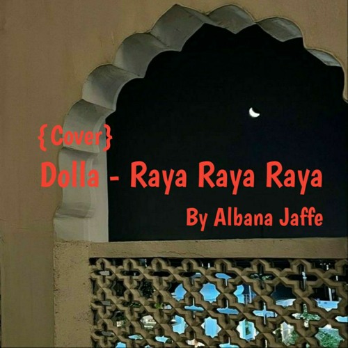 Stream Dolla - Raya Raya Raya (Cover) by Albana Jaffe | Listen online ...