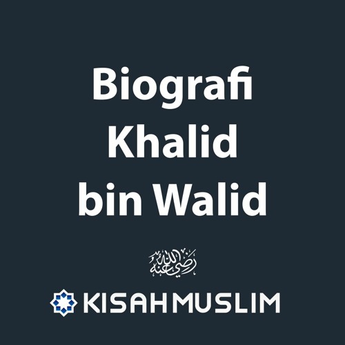 Stream Kisah Muslim: Biografi Khalid bin Walid by Kajian.net | Listen online for free on SoundCloud