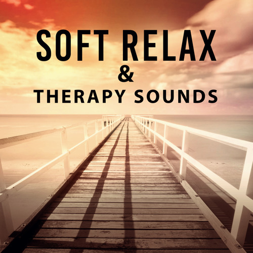 Stream Relaxing Music Therapy | Listen to Soft Relax & Therapy Sounds ...