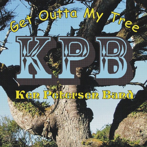 Stream Ken Petersen Band | Listen to Get Outta My Tree playlist online ...