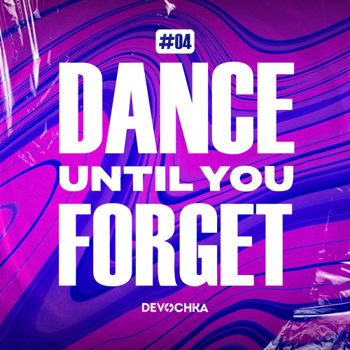 Stream DJ Mix - Dance Until You Forget #04 - 23.02.2023 by Devochka ...