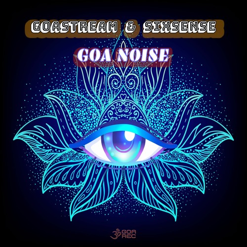 Stream Goastream & Sixsense - Goa Noise (goaep463 - Goa Records) by ...