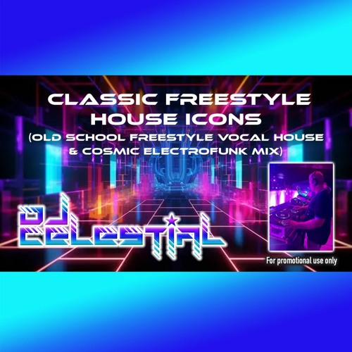 Stream DJ Celestial - Classic Freestyle House Icons (Old School ...