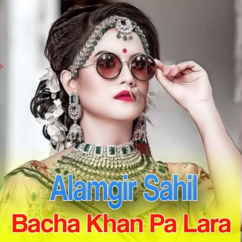 Stream Alamgir Sahil | Listen to Bacha Khan Pa Lara playlist online for ...