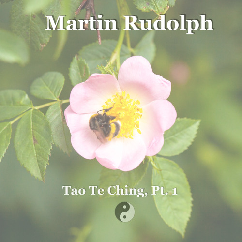 Stream Martin Rudolph | Listen to Tao Te Ching, Pt. 1 playlist online ...