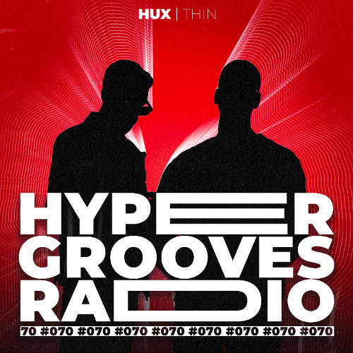 Hux & Thin - Hyper Grooves Radio 070 2025-02-20