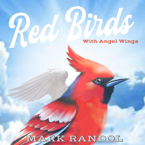 Stream Red Birds With Angel Wings by Mark Randol | Listen online for ...