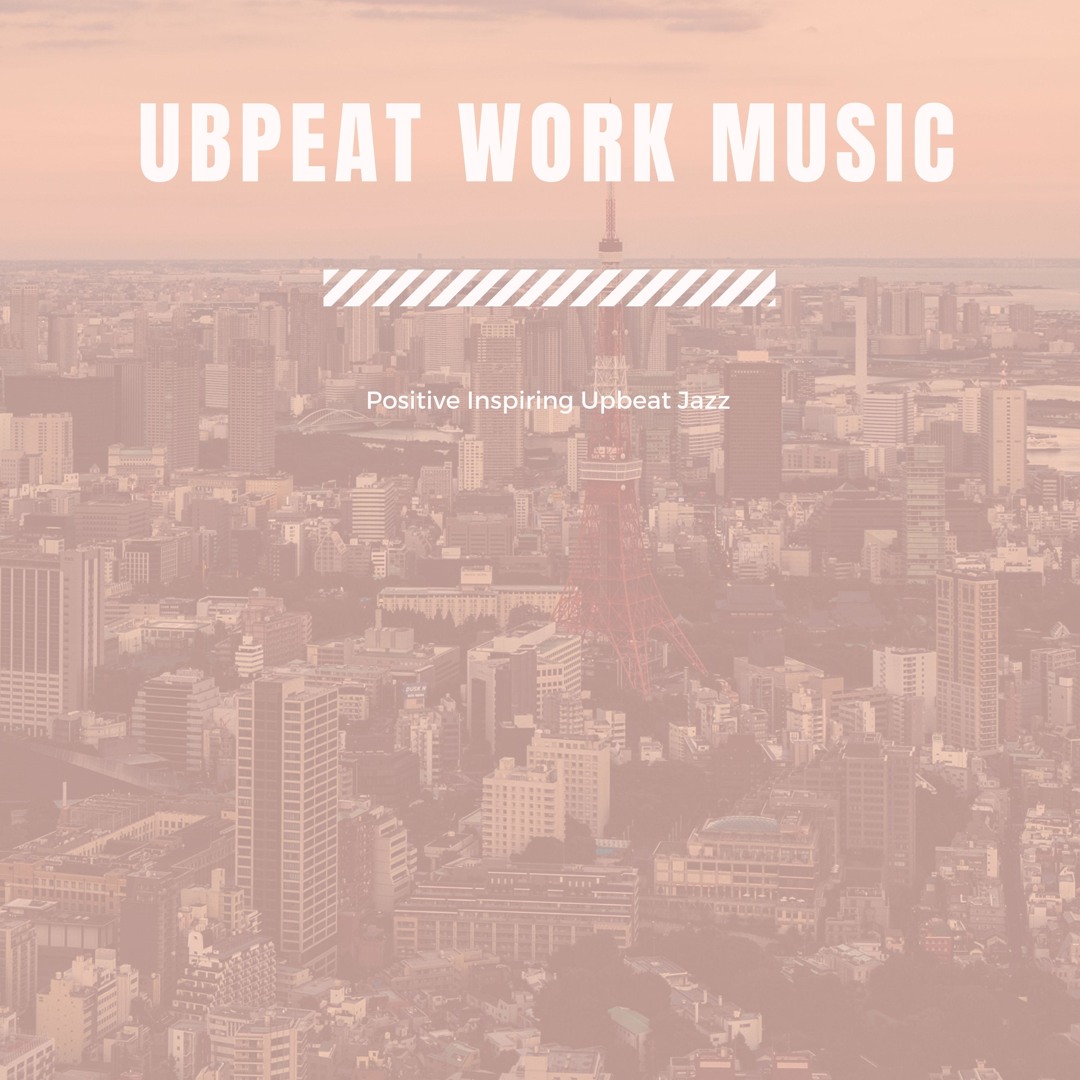 Stream Upbeat Work Music | Listen to Positive Inspiring Upbeat Jazz ...