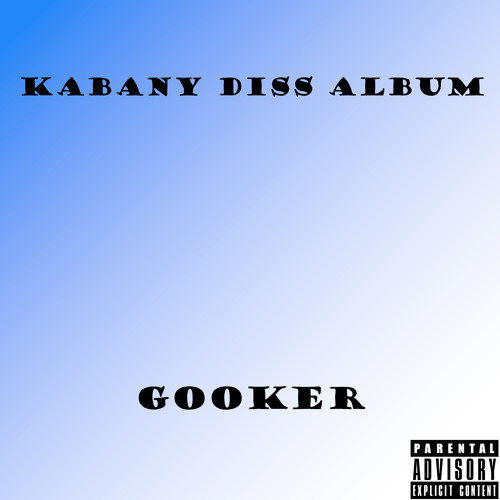 Stream Gooker | Listen to Kabany Diss Album playlist online for free on ...
