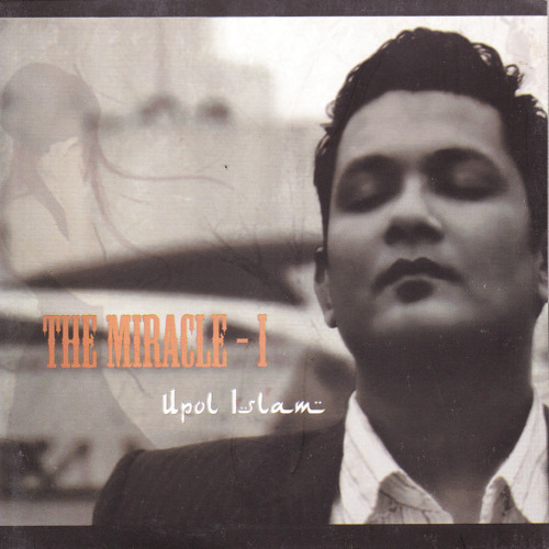 Stream Upol Islam | Listen to The Miracle, Vol. 1 playlist online for free on SoundCloud