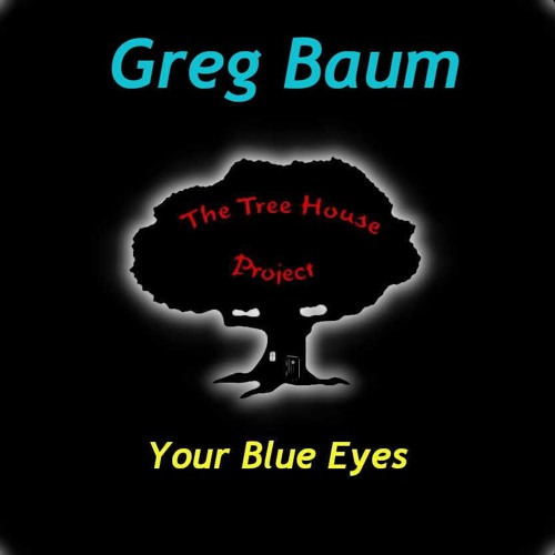 Stream Your Blue Eyes by Greg Baum | Listen online for free on SoundCloud