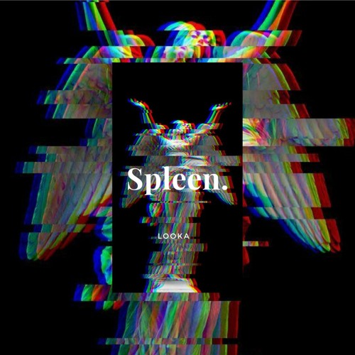 Stream looka | Listen to Spleen. playlist online for free on SoundCloud