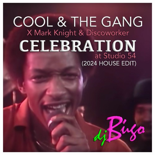 Stream KOOL & THE GANG - CELEBRATION x MARK KNIGHT (DJBUGO DIARY OF STUDIO 54 EDIT) by B'UGO ...