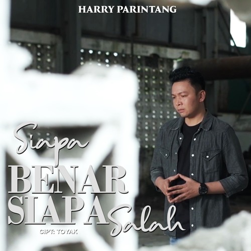 Stream Siapa Benar Siapa Salah by Harry Parintang | Listen online for ... Stream Siapa Benar Siapa Salah by Harry Parintang | Listen online for ...
