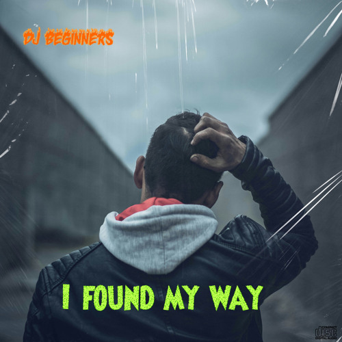 Stream I found my way by DJ Beginners | Listen online for free on ...