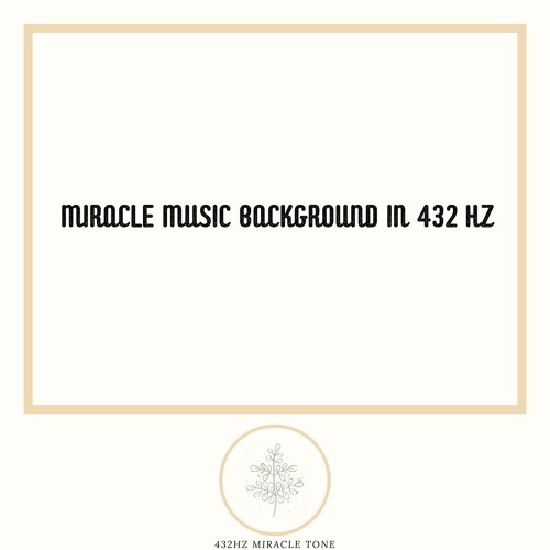 Stream 432Hz Miracle Tone | Listen to Miracle Music Background in 432 ...