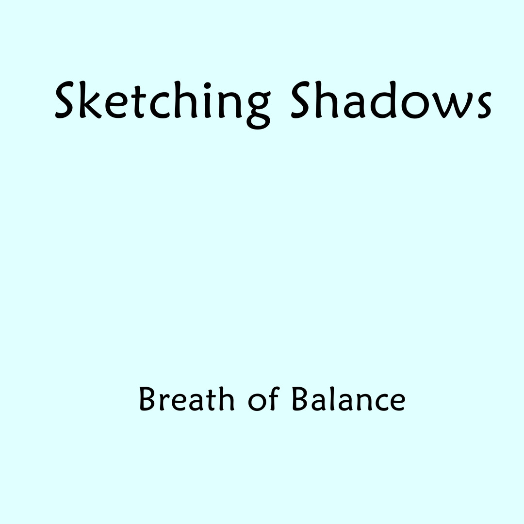 Stream Sketching Shadows | Listen to Breath of Balance playlist online ...