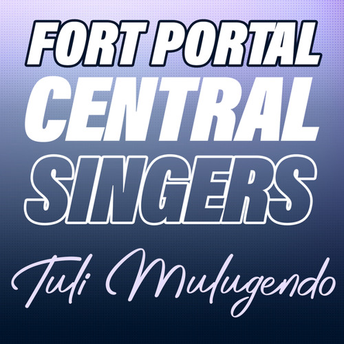 Stream Fort Portal Central Singers | Listen to Tuli Mulugendo playlist ...
