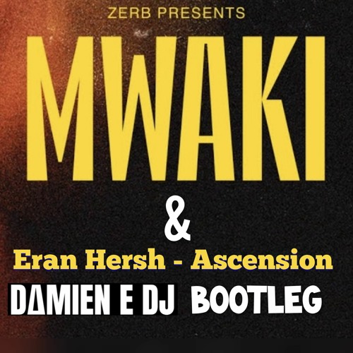 Stream Zerb - Mwaki & Eran Hersh - Ascension (Damien E DJ Bootleg) by ...
