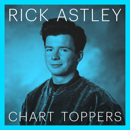 Stream Rick Astley | Listen to Chart Toppers playlist online for free ...