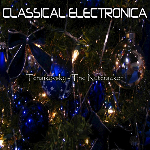 Stream Classical Electronica | Listen to Tchaikovsky's The Nutcracker playlist online for free ...