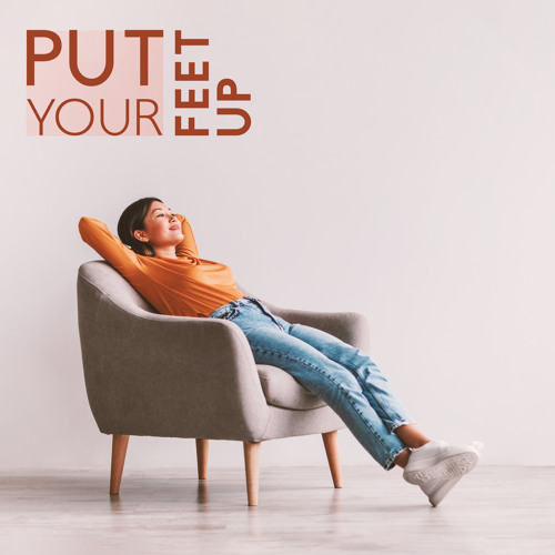 Stream Relaxation – Ambient | Listen to Put Your Feet Up: Sit and Relax ...