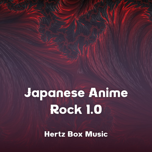 Stream Hertz Box Music | Listen to Japanese Anime Rock 1.0 playlist ...