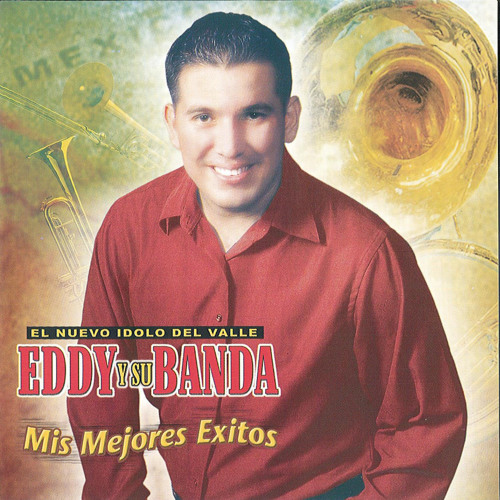 Stream Eddy Y su Banda | Listen to Mis Mejores Exitos playlist online ...